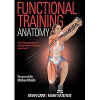 Functional Training Anatomy: Carr, Kevin, Feit, Mary Kate, Boyle, Michael: 9781492599104: Amazon ...