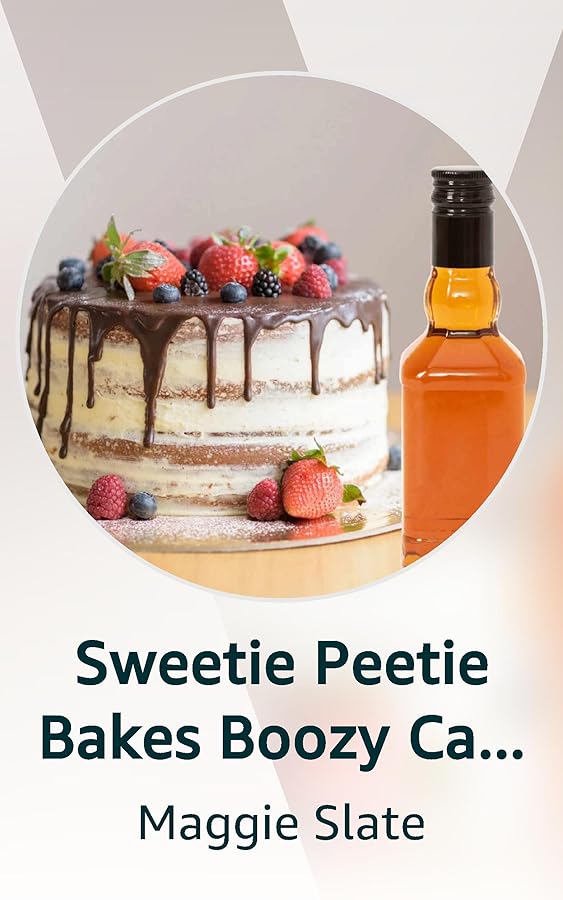 Sweetie Peetie Bakes Boozy Cakes and Cupcakes | Kindle Vella