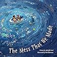 The Mess That We Made: Lord, Michelle, Blattman, Julia: 9781947277144 ...
