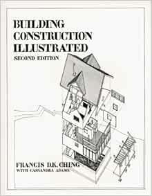 Building Construction Illustrated: Francis D.K. Ching, Cassandra Adams ...