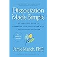 Dissociation Made Simple: A Stigma-Free Guide to Embracing Your ...