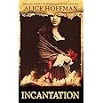 Amazon.com: Incantation: 9780316154284: Hoffman, Alice: Books
