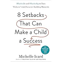 Eight Setbacks That Can Make a Child a Success: What to Do and What to ...