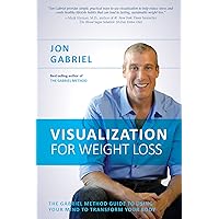 Visualization for Weight Loss: The Gabriel Method Guide to Using Your ...