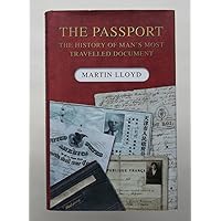 The Passport: The History of Man's Most Travelled Document: Lloyd ...