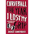 Amazon.com: Curveball: The Year I Lost My Grip: 9780545320702 ...