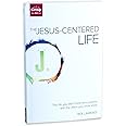 The Jesus-Centered Life: The Life You Didn't Think Possible, With the ...