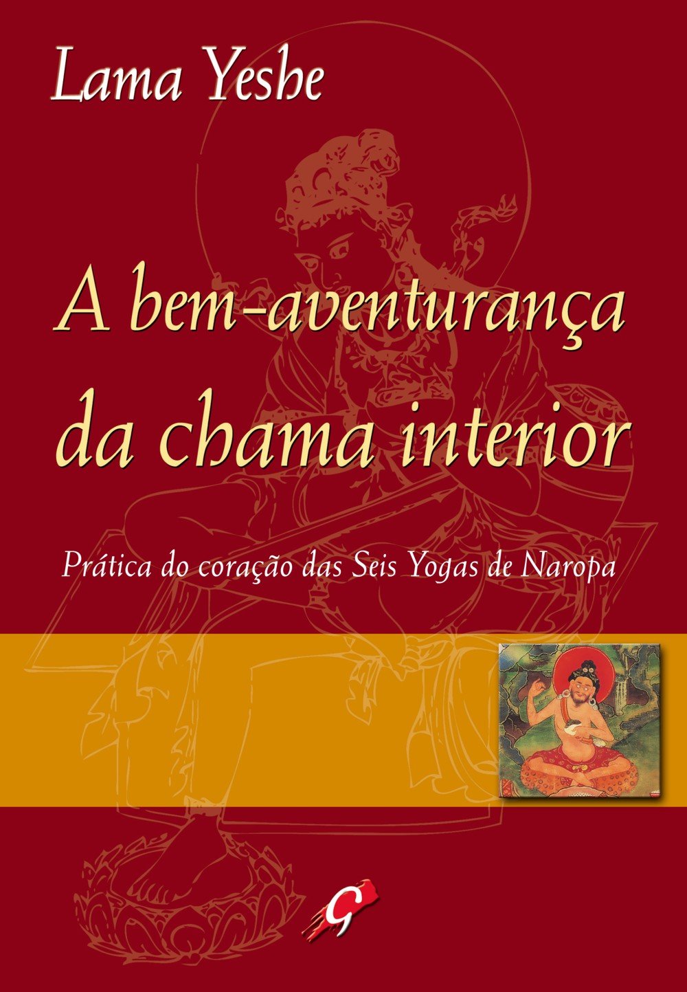 A Bem-Aventuranca Da Chama Interior. Pratica Do Coração Das Seis Yogas ...