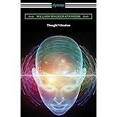 Thought Vibration: Atkinson, William Walker: 9781438235622: Amazon.com: Books
