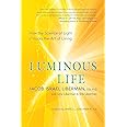 Luminous Life: How the Science of Light Unlocks the Art of Living ...