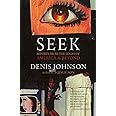 Seek: Reports from the Edges of America & Beyond: Johnson, Denis ...