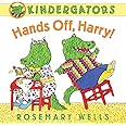 Kindergators: Hands Off, Harry!: Wells, Rosemary, Wells, Rosemary ...