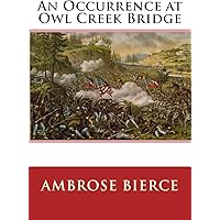 An Occurrence at Owl Creek Bridge (Illustrated): Bierce, Ambrose ...