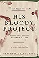 Amazon.com: His Bloody Project: Documents Relating to the Case of ...