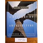 A history of architecture : settings and rituals / Spiro Kostof ...