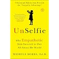 UnSelfie: Why Empathetic Kids Succeed in Our All-About-Me World: Borba ...