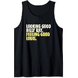 Amazon.com: Looking Good Billy Ray feeling good Louis tshirt : Clothing ...