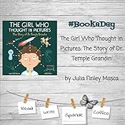 The Girl Who Thought in Pictures: The Story of Dr. Temple Grandin ...