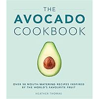The Ultimate Avocado Cookbook: 50 Modern, Stylish & Delicious Recipes ...