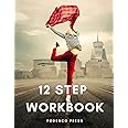 12 Step Workbook: Step workbook with writing prompts and questions for ...
