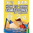 How to Draw Cartoons for Beginners: The Ultimate Drawing Guide for Kids ...