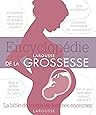L'encyclopédie Larousse de la grossesse: La bible de toutes les femmes ...
