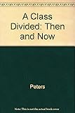 A Class Divided, Then and Now, Expanded Edition: William Peters ...