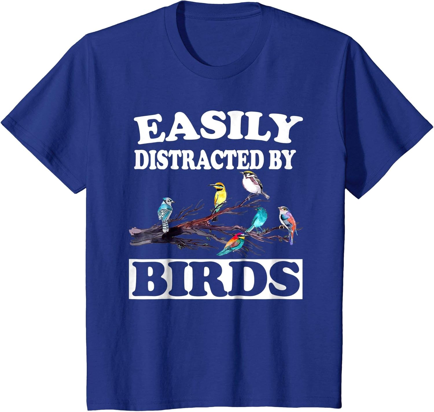 Amazon.com: Easily Distracted By Birds T-Shirt Birdwatching Birding ...