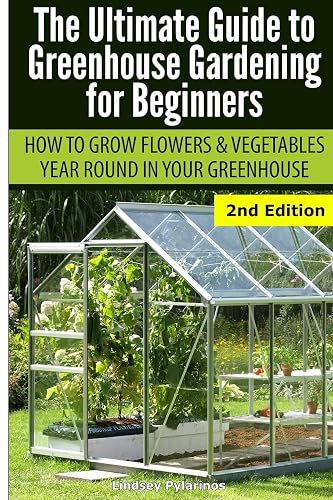 Ultimate Guide To Greenhouse Gardening for Beginners: How to Grow ...
