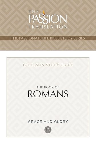 TPT The Book of Romans: 12-Lesson Bible Study Guide (The Passionate ...