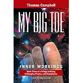 My Big Toe: A Trilogy Unifying Philosophy, Physics, and Metaphysics ...