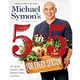 Michael Symon's 5 in 5 for Every Season: 165 Quick Dinners, Sides ...