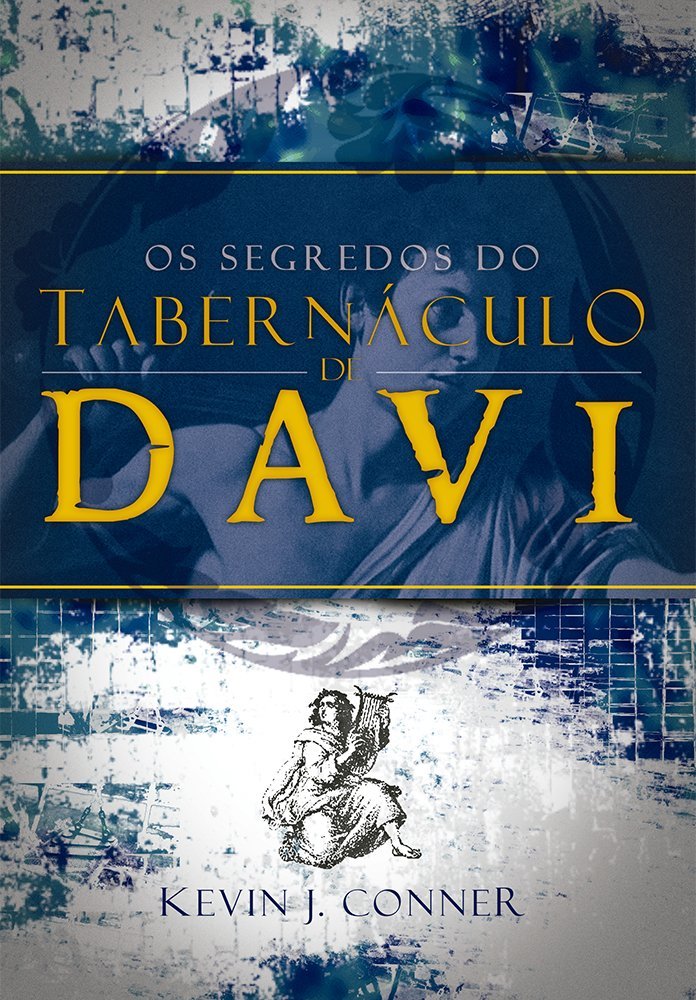 Os Segredos do Tabernáculo de Davi PDF Kelvin J. Conners