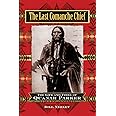 The Last Comanche Chief: The Life and Times of Quanah Parker: Neeley ...
