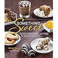Something Sweet: Desserts, Baked Goods, and Treats for Every Occasion ...