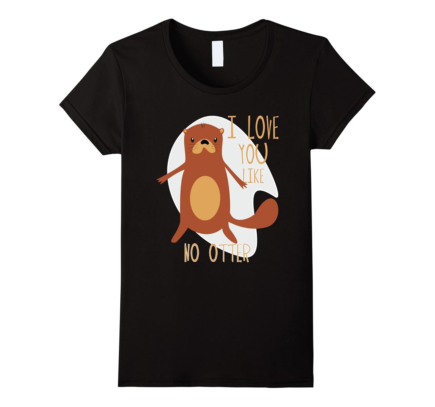 Otter T Shirt I Love You Like No Otter 4lvs