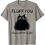Amazon.com: Fluff You You Fluffin' Fluff Shirt Funny Cat Kitten T ...