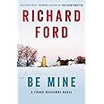 Amazon.com: Be Mine: A Frank Bascombe Novel: 9780061692086: Ford ...