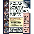 Nolan Ryan's Pitcher's Bible: The Ultimate Guide to Power, Precision ...