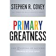 Primary Greatness: The 12 Levers of... by Covey, Stephen R.