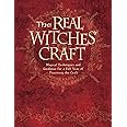 The Real Witches’ Craft: Magical Techniques and Guidance for a Full ...