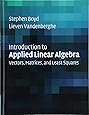 Introduction to Applied Linear Algebra: Vectors, Matrices, and Least Squares: Amazon.de: Stephen ...
