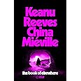 The Book of Elsewhere: Keanu Reeves, China Miéville: 9781529150544 ...