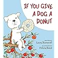 If You Give a Dog a Donut: Numeroff, Laura, Bond, Felicia ...