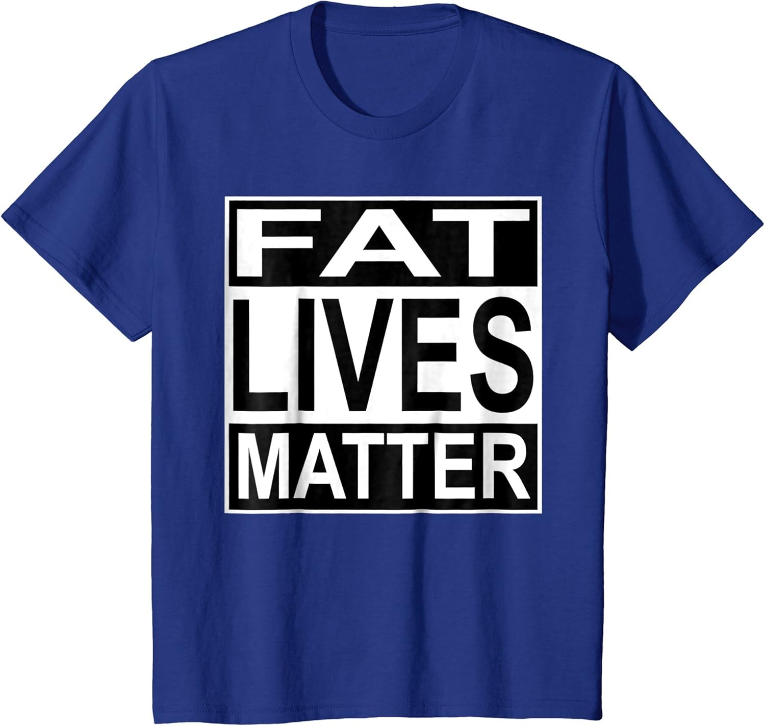 Amazon.com: Fat Lives Matter Funny T-Shirt: Clothing