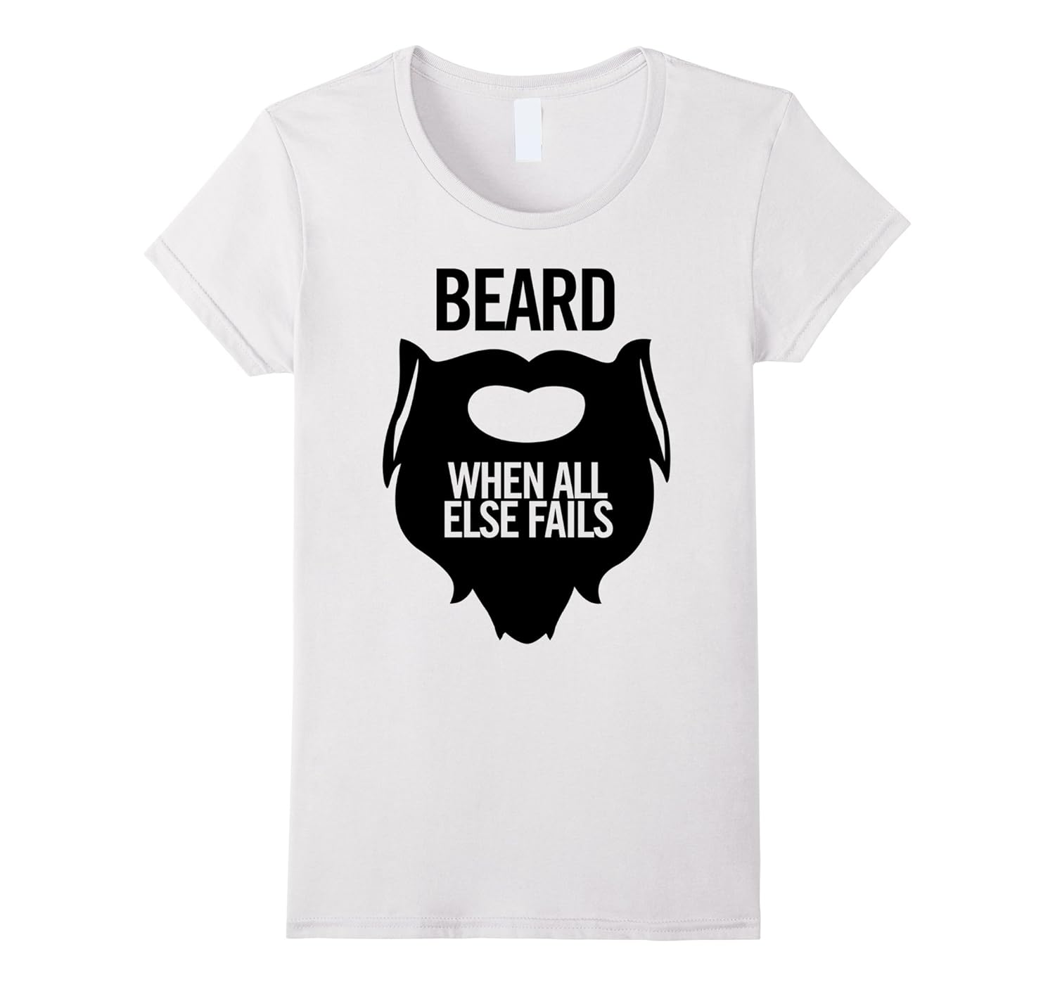 Beard – When All Else Fails Funny Humor Meme Tee