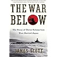 The War Below: The Story of Three Submarines That Battled Japan: Scott ...