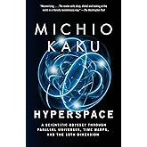 Hyperspace: A Scientific Odyssey through Parallel Universes, Time Warps, and the Tenth Dimension ...