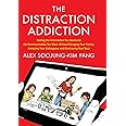 The Distraction Addiction: Getting the Information You Need and the ...