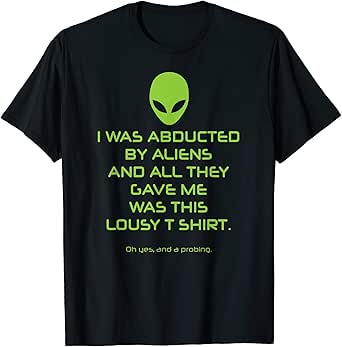 Amazon.com: Alien Abduction Lousy T Shirt - Probe, Probing, Butt Stuff ...